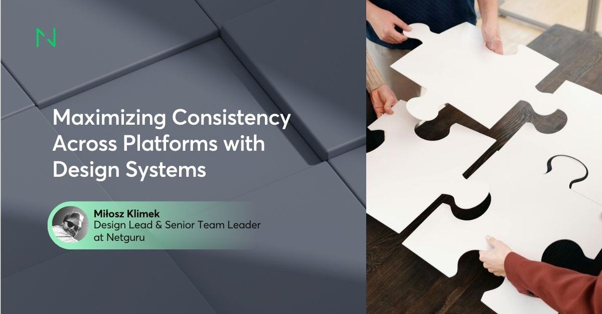 Maximizing Consistency Across Platforms with Design Systems
